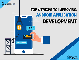 Top 4 Tricks to Improving Android Application Development